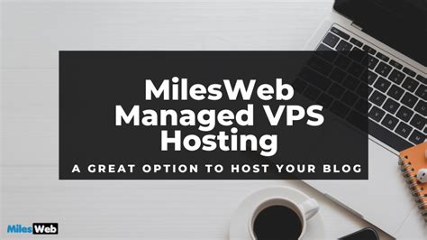 Milesweb Managed Vps Hosting A Great Option To Host Your Blog