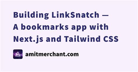 Building Linksnatch — A Bookmarks App With Nextjs And Tailwind Css