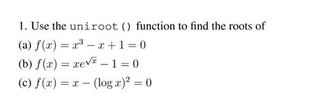 Solved Use The Uniroot Function To Find The Roots Of Chegg