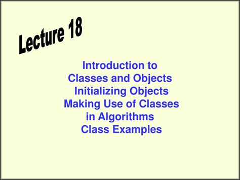 Ppt Introduction To Classes And Objects Initializing Objects Making
