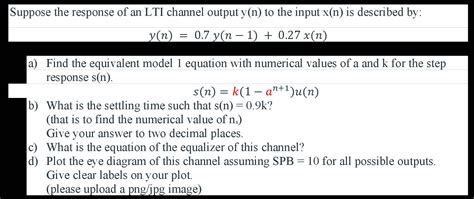 Solved Suppose The Response Of An LTI Channel Output Y N Chegg