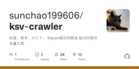 GitHub sunchao ksv crawler 抖音快手小红书 porn短视频爬虫 短视频剪辑去重工具