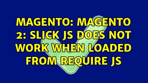 Magento Magento 2 Slick Js Does Not Work When Loaded From Require Js Youtube