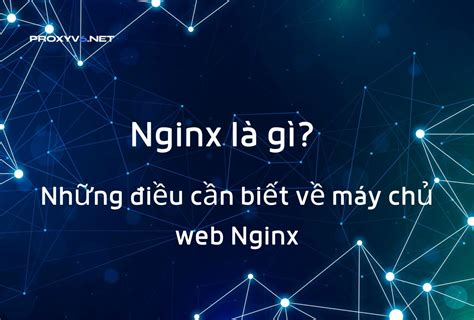 Nginx Là Gì Những điều Cần Biết Về Máy Chủ Web Nginx
