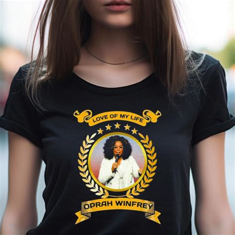Love Of My Life Oprah Winfrey 2023 Shirt Hersmiles