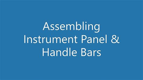 4 Assembling Instrument Panel And Handle Bars