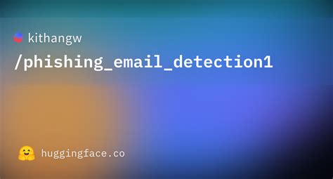 Kithangwphishingemaildetection1 · Hugging Face