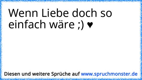 Wenn Liebe So Einfach Wäre Spruchmonsterde
