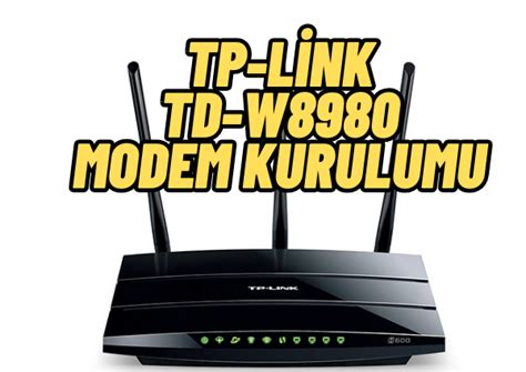 tp link td w8980 modem kurulumu zorluteknoloji