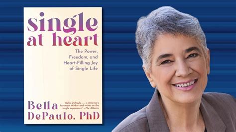 Single At Heart Dr Bella Depaulo To The Contrary Thirteen New