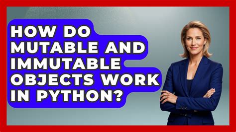 How Do Mutable And Immutable Objects Work In Python Python Code