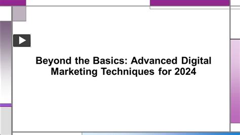 Ppt Beyond The Basics Advanced Digital Marketing Techniques For 2024