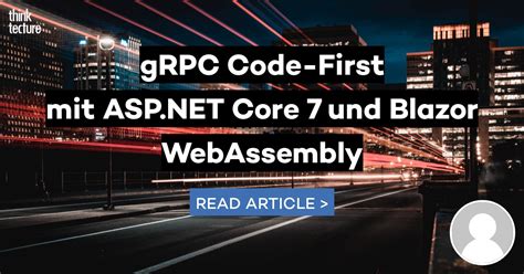 Grpc Code First Mit Aspnet Core 7 Und Blazor Webassembly Thinktecture Ag