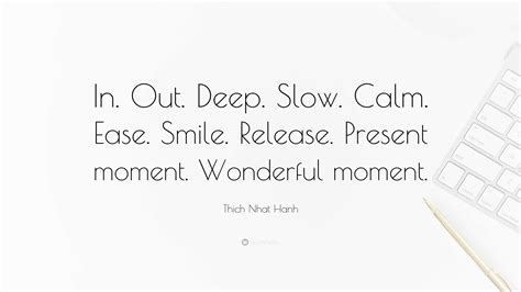 Thich Nhat Hanh Quote “in Out Deep Slow Calm Ease Smile Release