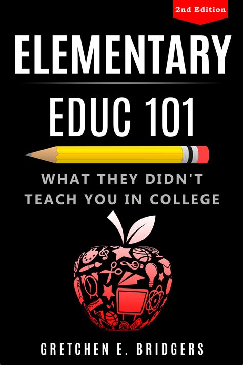 elementary educ 101 what they didn t teach you in college always a
