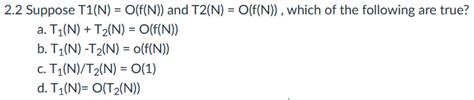 solved suppose t1 n o f n and t2 n o f n which