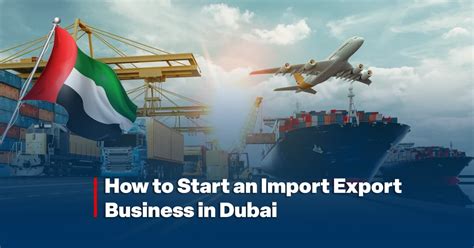 9 Key Steps To Start An Import Export Business In Dubai 2025