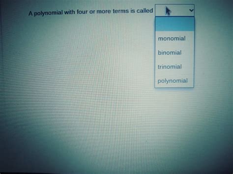 answered a polynomial with four or more terms is… bartleby