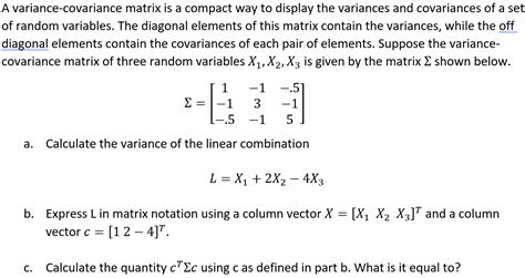 Solved A Variance Covariance Matrix Is A Compact Way To Chegg Com