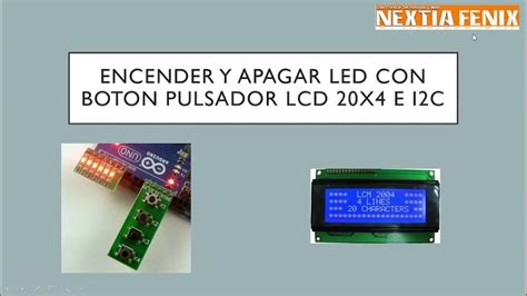 Encender Y Apagar Un Led Con Boton Pulsador Y Texto En Lcd Con I2c Arduino Youtube