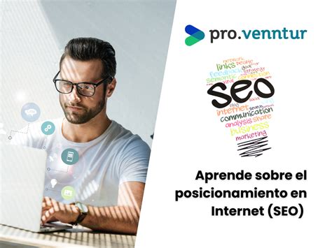 Aprende Sobre El Posicionamiento En Internet Seo Pro Venntur