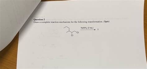 Solved Question 2 Draw a complete reaction mechanism for the | Chegg.com