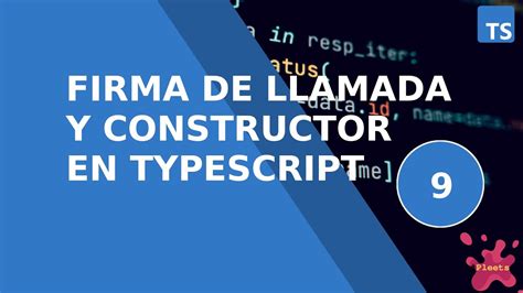 Curso TypeScript 9 Firma De Llamada Y De Constructor En TypeScript