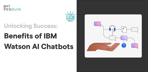 Unlocking Success Benefits Of Ibm Watson Ai Chatbots