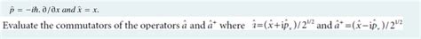 P−iℏ∂∂x And Xx Evaluate The Commutators Of