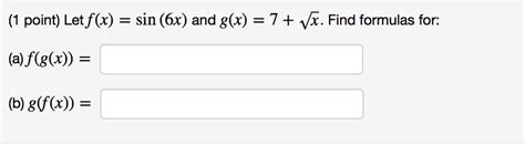 solved let f x sin 6x and g x 7 squareroot x find