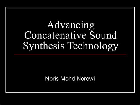 Advancing Concatenative Sound Synthesis Technology Ppt