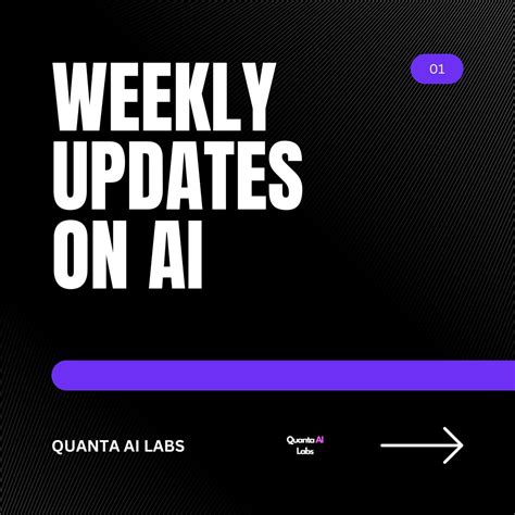 Weekly Updates On Ai 1 Quanta Ai Labs