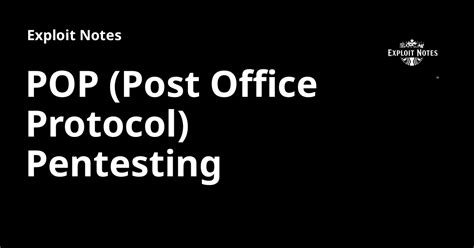 Pop Post Office Protocol Pentesting Exploit Notes