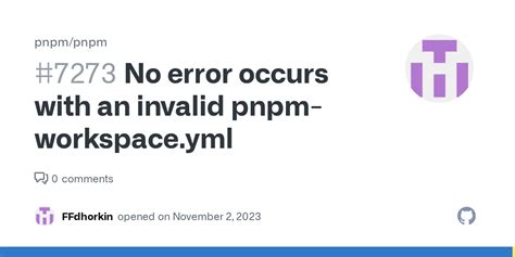 No Error Occurs With An Invalid Pnpm Workspaceyml · Issue 7273 · Pnpmpnpm · Github