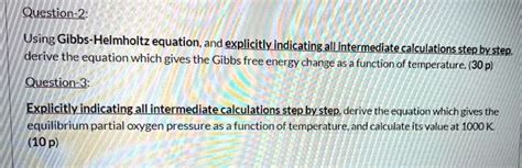 SOLVED Question Using The Gibbs Helmholtz Equation And Explicitly Indicating All