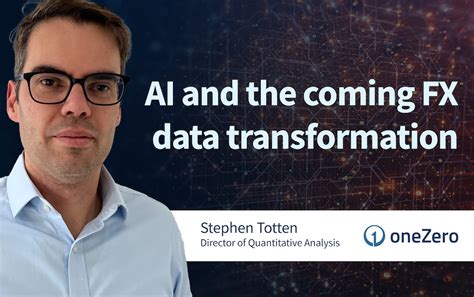 Ai And The Coming Fx Data Transformation Onezero