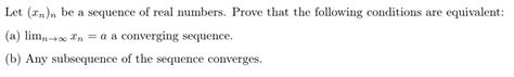 solved let xn n be a sequence of real numbers prove that