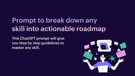 one chatgpt prompt to break any skill into actionable roadmap with