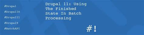 part three of the drupal batch api series using the finished state