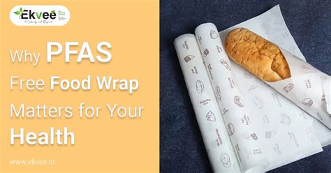 Why Pfas Free Food Wrap Matters For Your Health Ekvee Why Pfas Free Food Wrap Matters For Your Health Ekvee