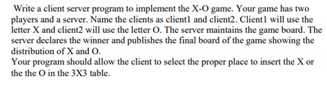 solved write a client server program to implement the x o