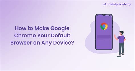 How To Make Chrome Your Default Browser On Any Device