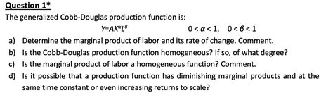 Solved Question 1the Generalized Cobb Douglas Production