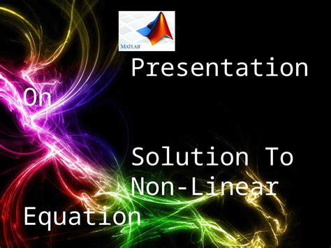 Pptx Presentation On Solution To Non Linear Equations Dokumentips