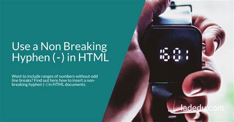 Html Non Breaking Hyphen Text Formatting Techniques For Web Design