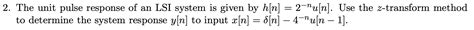 solved the unit pulse response of an lsi system is given by