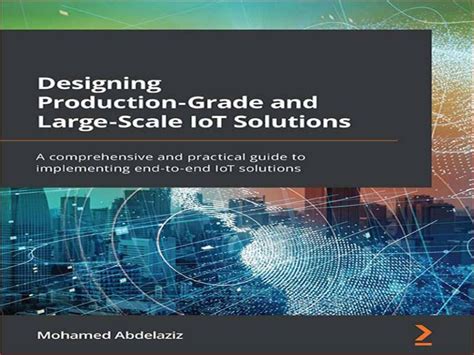 دانلود کتاب طراحی درجه تولید و راه حل های Iot در مقیاس بزرگ راهنمای