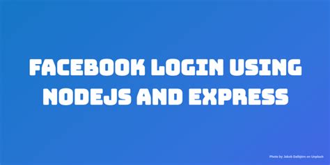 Facebook Login Implementation Using Nodejs And Express Codeforgeek