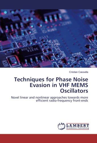 Techniques For Phase Noise Evasion In Vhf Mems Oscillators Novel Linear And Nonlinear