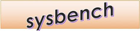 mysql数据库性能基准测试之sysbench之1—概念与工具分类及sysbench介绍 知乎